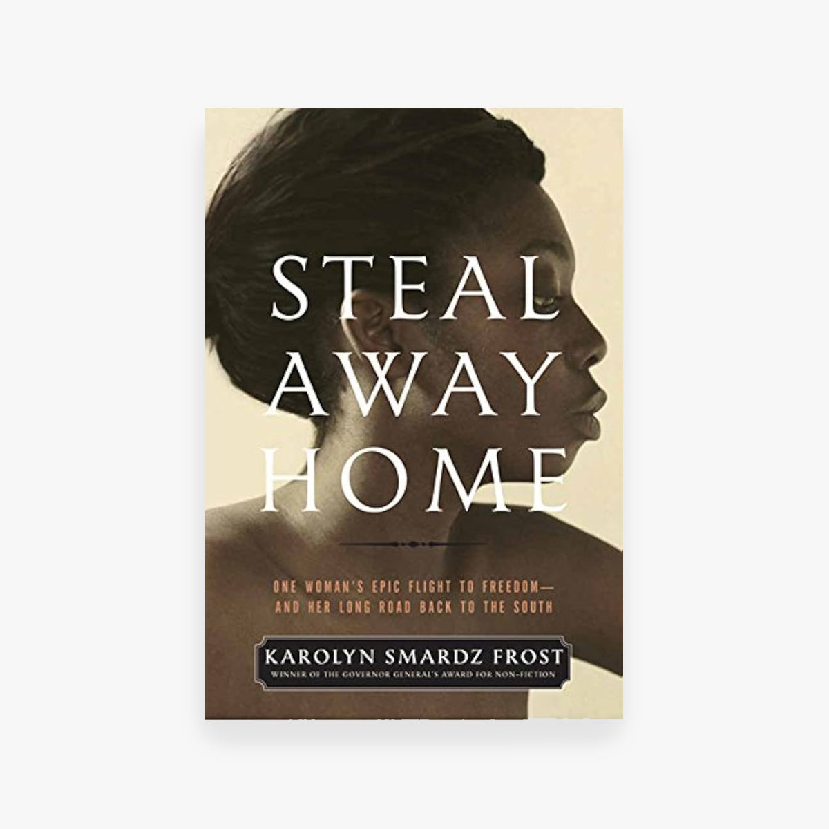 Steal Away Home: One Woman's Epic Flight To Freedom – TIFF Shop